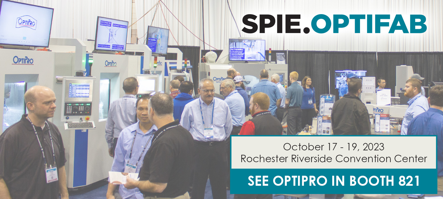 SPIE Optifab - See OptiPro in Booth 821 - OptiPro Systems